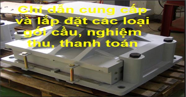 Chỉ Dẫn Cung Cấp Và Lắp đặt Các Loại Gối Cầu